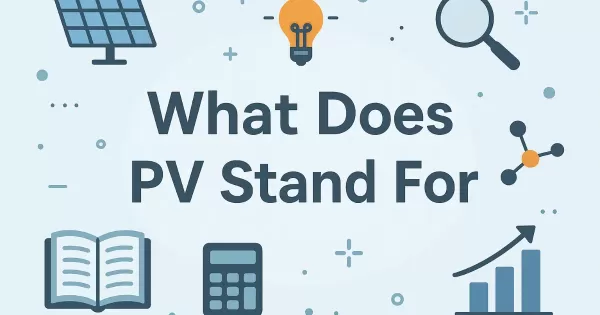 Significado PV: Fotovoltaica, Valor Actual y más | Grace Solar