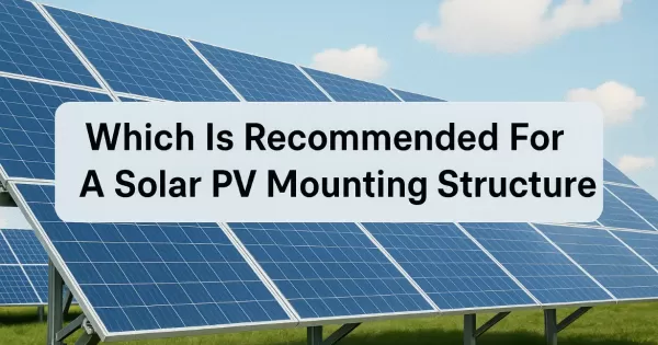 Solar PV Mounting Guide: Top Structures Compared